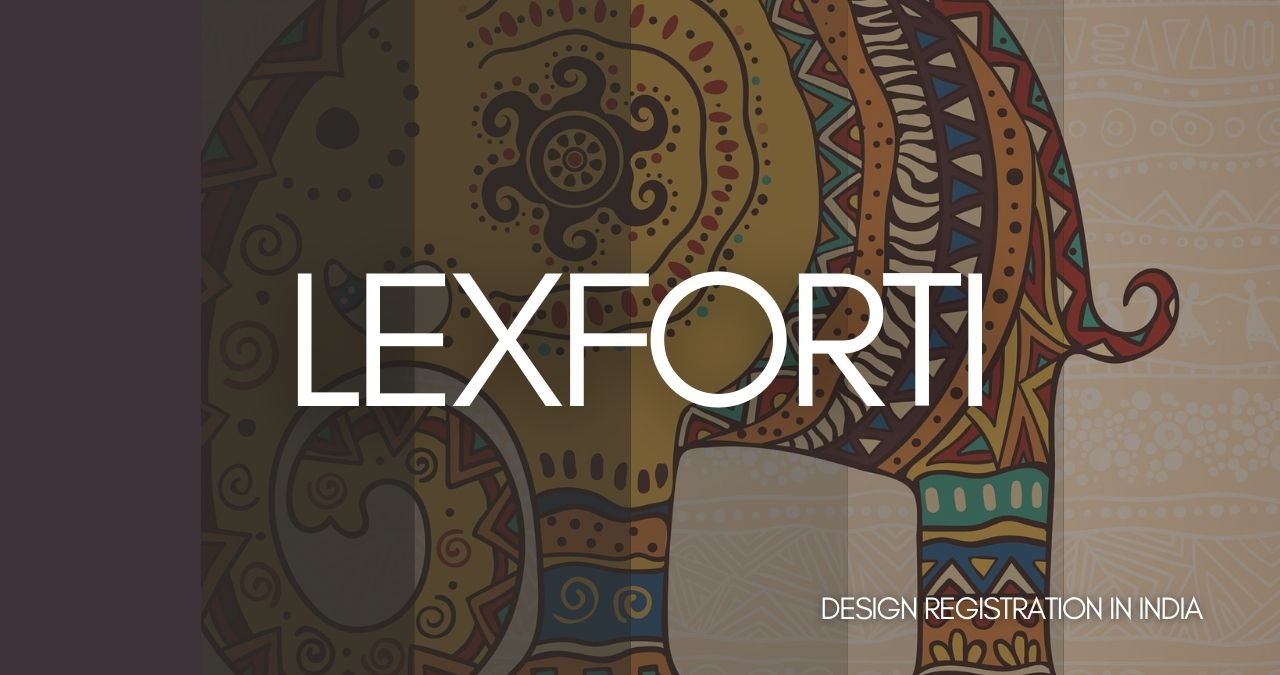 Explained: Design Registration Process in India - LexForti